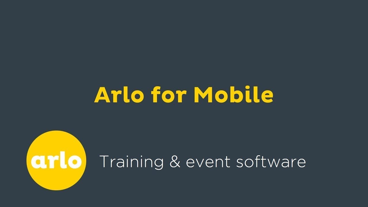 Arlo for Mobile overview | Arlo Training & Event Management Software